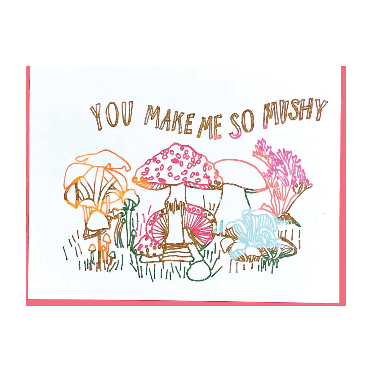 YOU MAKE ME SO MUSHY CARD — COSMIC PEACE STUDIO
